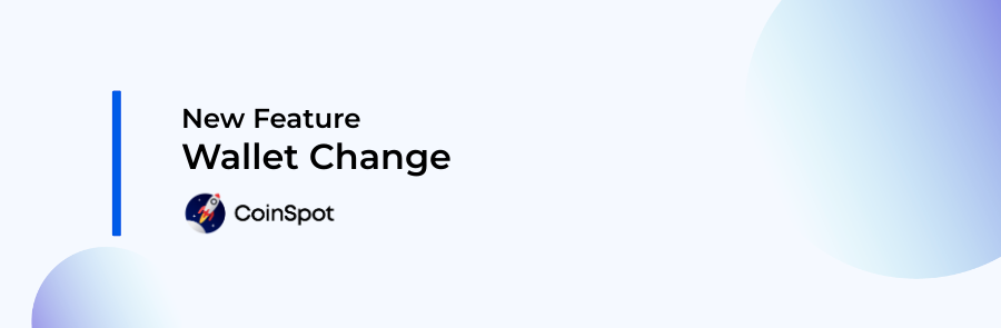 NEW Feature: Wallet Change – CoinSpot